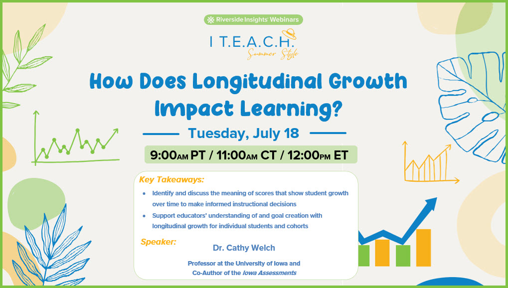 I T.E.A.C.H. Summer Webinars: How Does Longitudinal Growth Impact Learning?